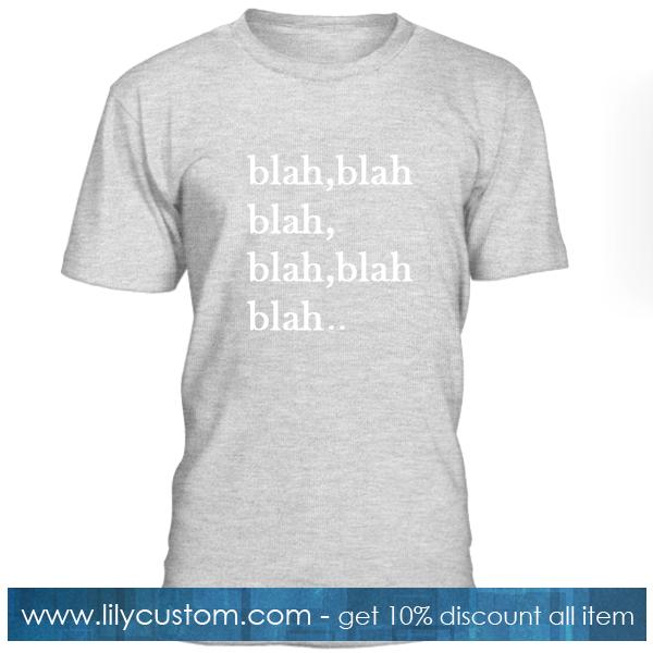 Blah Blah Blah T Shirt - Lilycustom