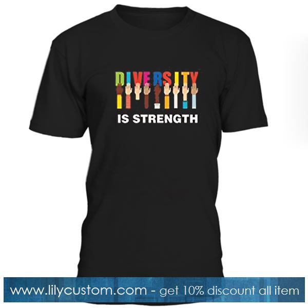 Diversity Is Strength T Shirt - Lilycustom