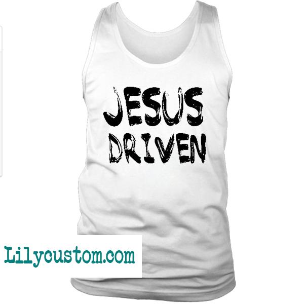 Jesus Driven Tank Top - Lilycustom
