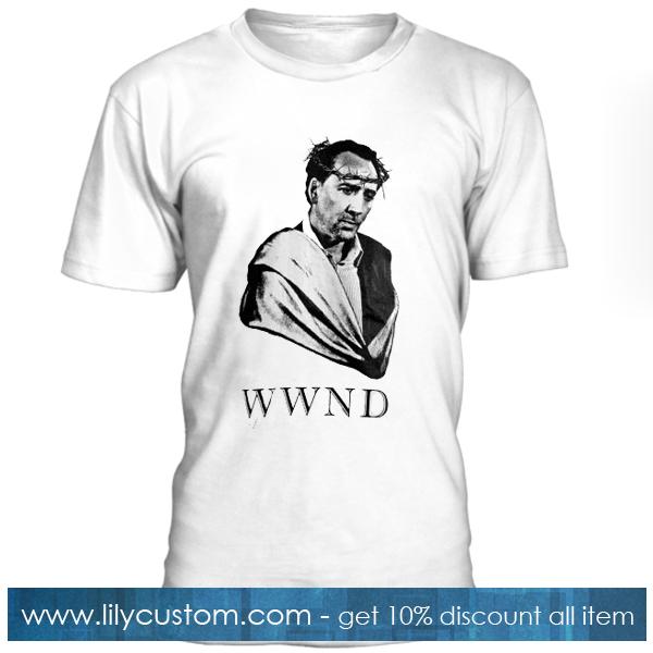 Nicolas Cage WWND T Shirt - Lilycustom