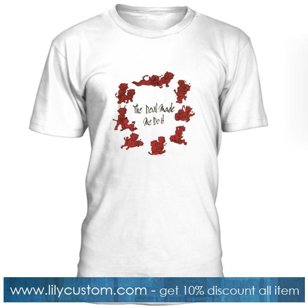 The Devil Made Do It T Shirt - Lilycustom