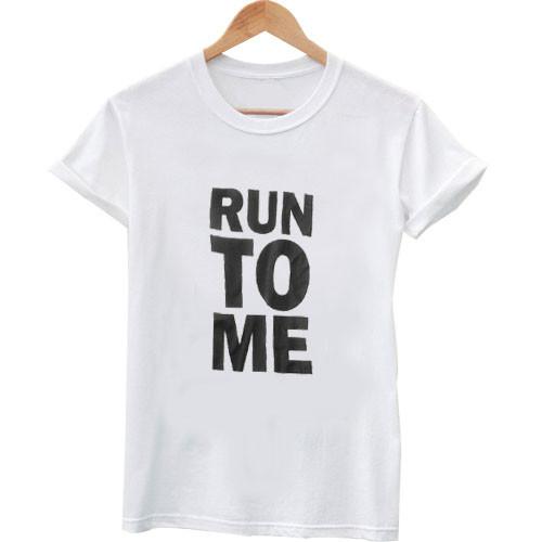 run to me shirt - Lilycustom