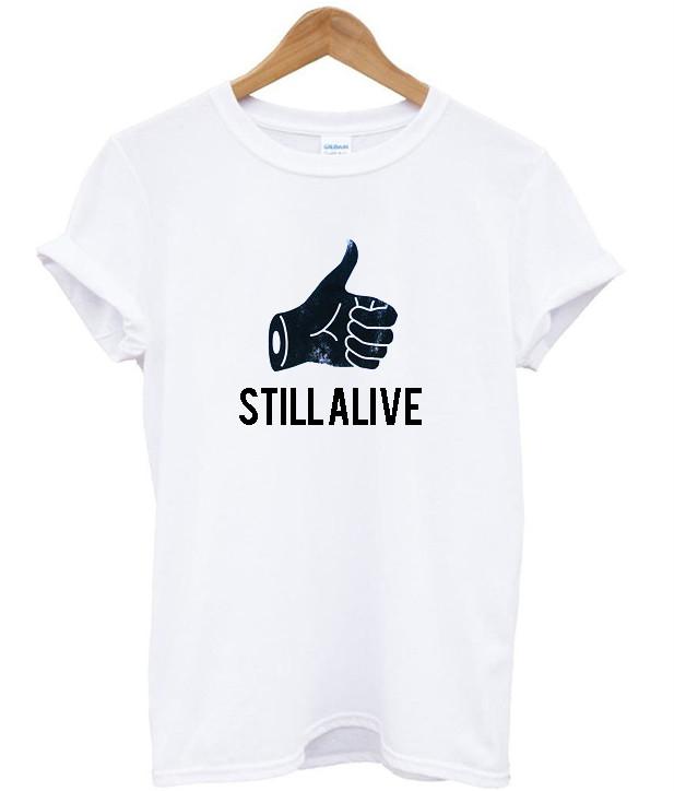 still alive t shirt - Lilycustom