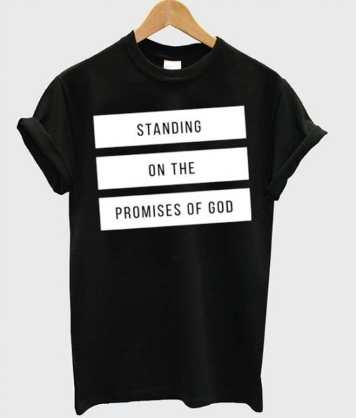 Standing On The Promises Of God T Shirt - Lilycustom