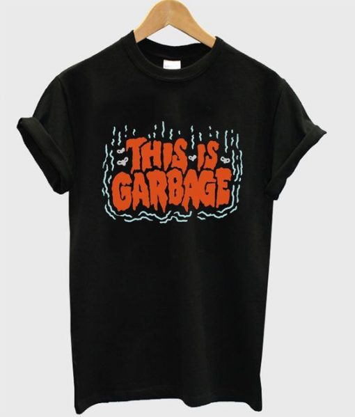 This Is Garbage Tshirt