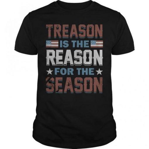 Treason is the Reason T-Shirt - Lilycustom